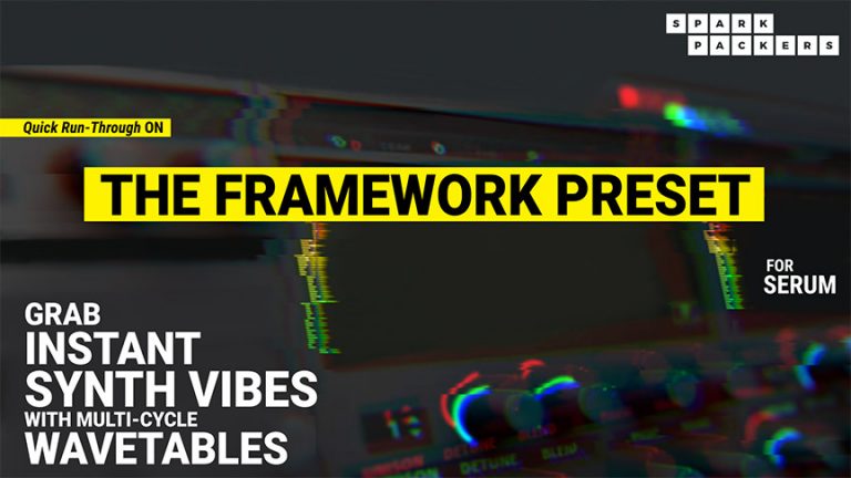The Framework Preset for Serum & Wavetables